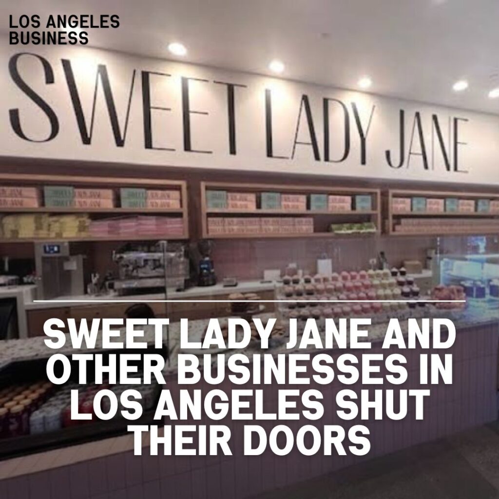 Sweet Lady Jane and other businesses in Los Angeles shut their doors ...